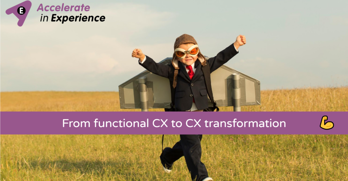 (1) From functional CX to CX transformation (EN) – Accelerate In Experience